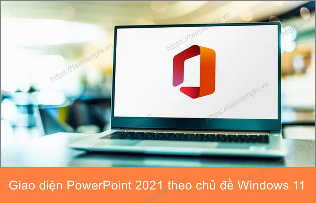 So sánh PowerPoint 2021 và PowerPoint 2019