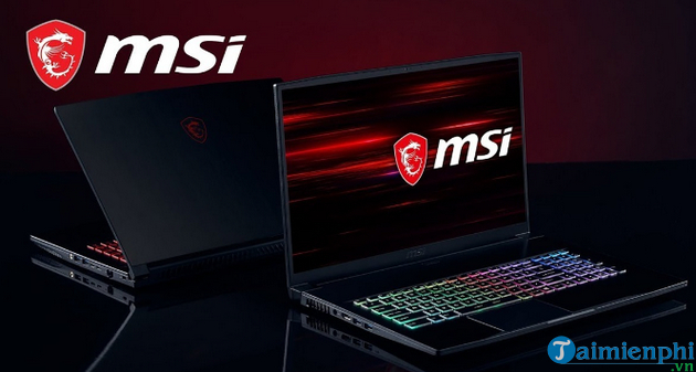 Các mẫu laptop MSI tốt nhất hiện nay, laptop gaming đồ họa