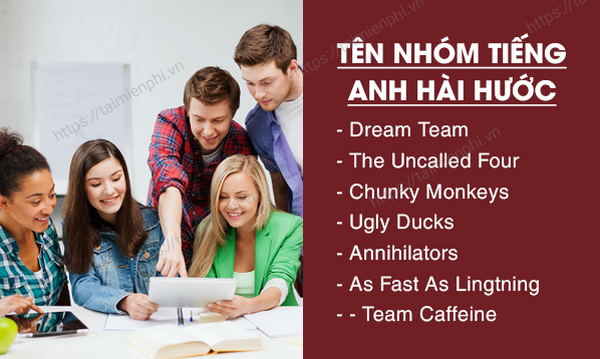 Tên team hay nhất bằng tiếng Việt, tiếng Anh hay, ý nghĩa, ấn tượng nh