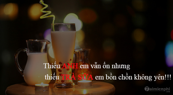 Status hay về trà sữa, Những Câu Nói Hay Về Trà Sữa, châm ngôn, slogan