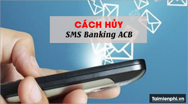 Cước phí SMS Banking ACB, cách đăng ký và hủy dịch vụ